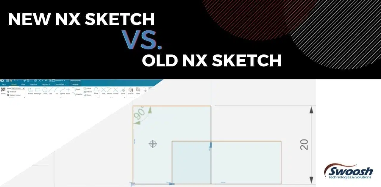 The New NX Sketch Vs. The Old NX Sketch | Swoosh Technologies